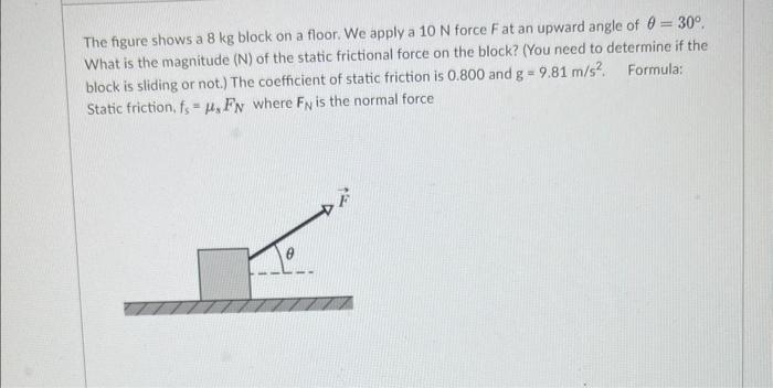 Solved The figure shows a 8 kg block on a floor. We apply a | Chegg.com