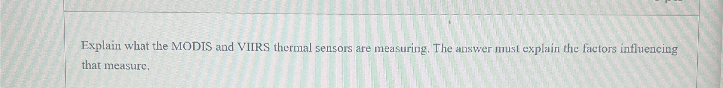 Solved Explain what the MODIS and VIIRS thermal sensors are | Chegg.com
