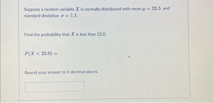 Solved Suppose a random variable X is normally distributed | Chegg.com