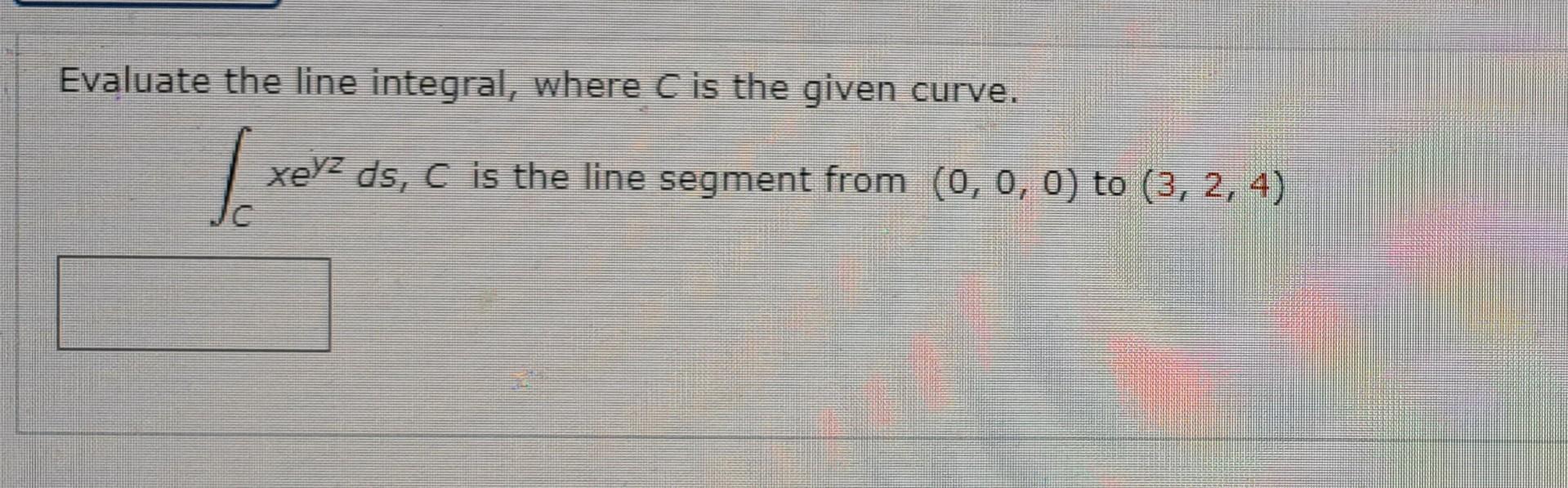 Solved Evaluate The Line Integral Where C Is The Given
