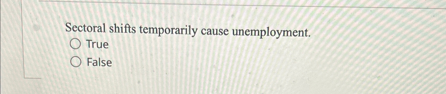 Solved Sectoral shifts temporarily cause | Chegg.com