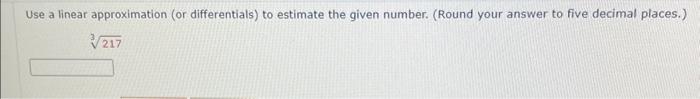Solved Use a linear approximation (or differentials) to | Chegg.com