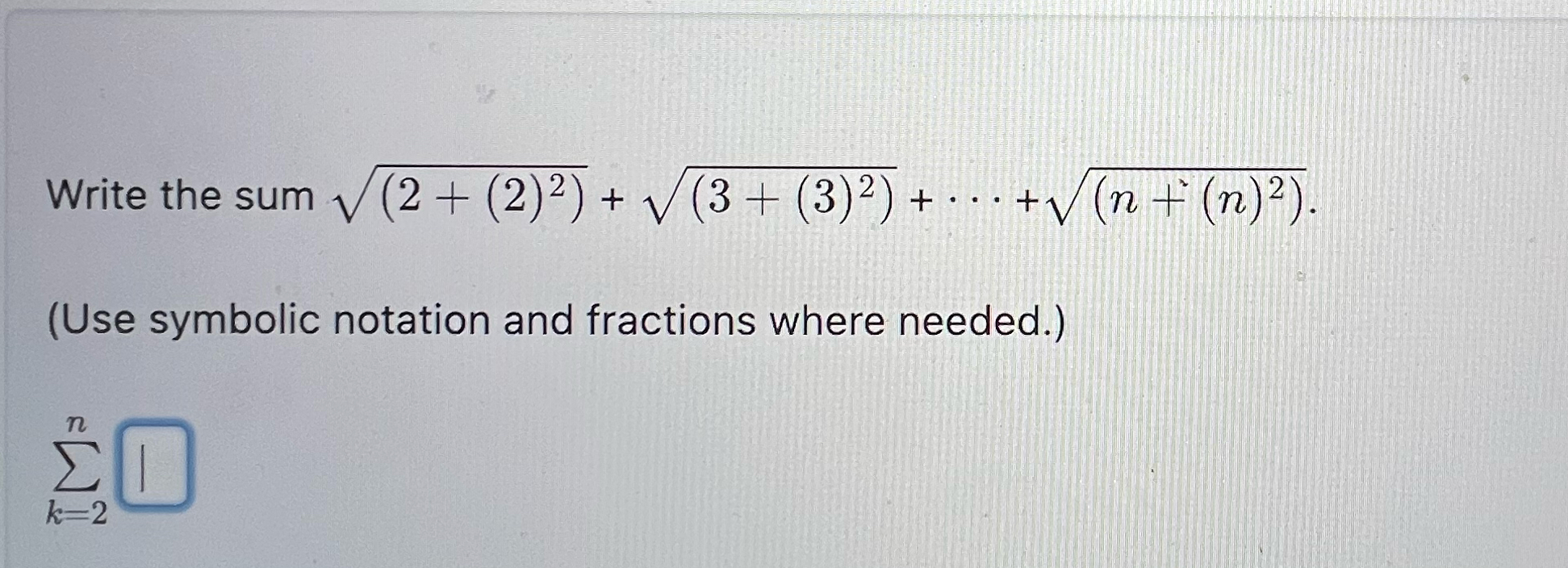 Solved Write the sum (2+(2)2)2+(3+(3)2)2+cdots+(n+(n)2)2(Use | Chegg.com