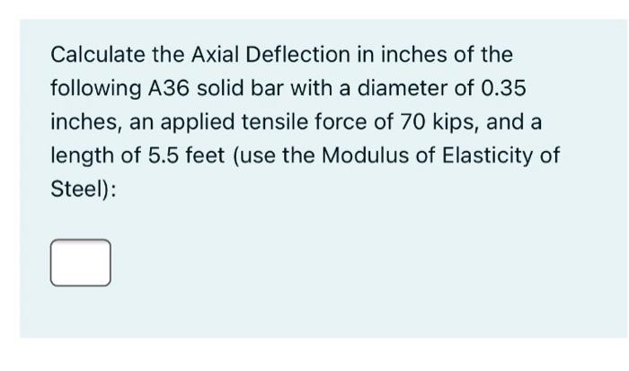 Solved Calculate the Axial Deflection in inches of the | Chegg.com