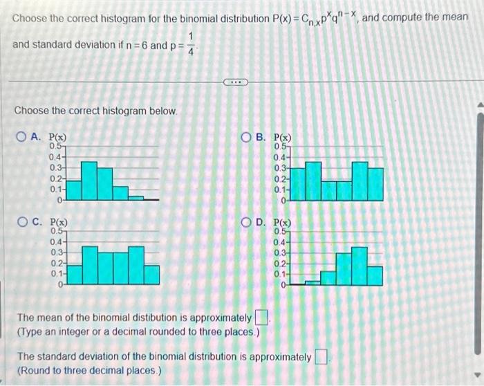 Solved Choose the correct histogram for the binomial | Chegg.com