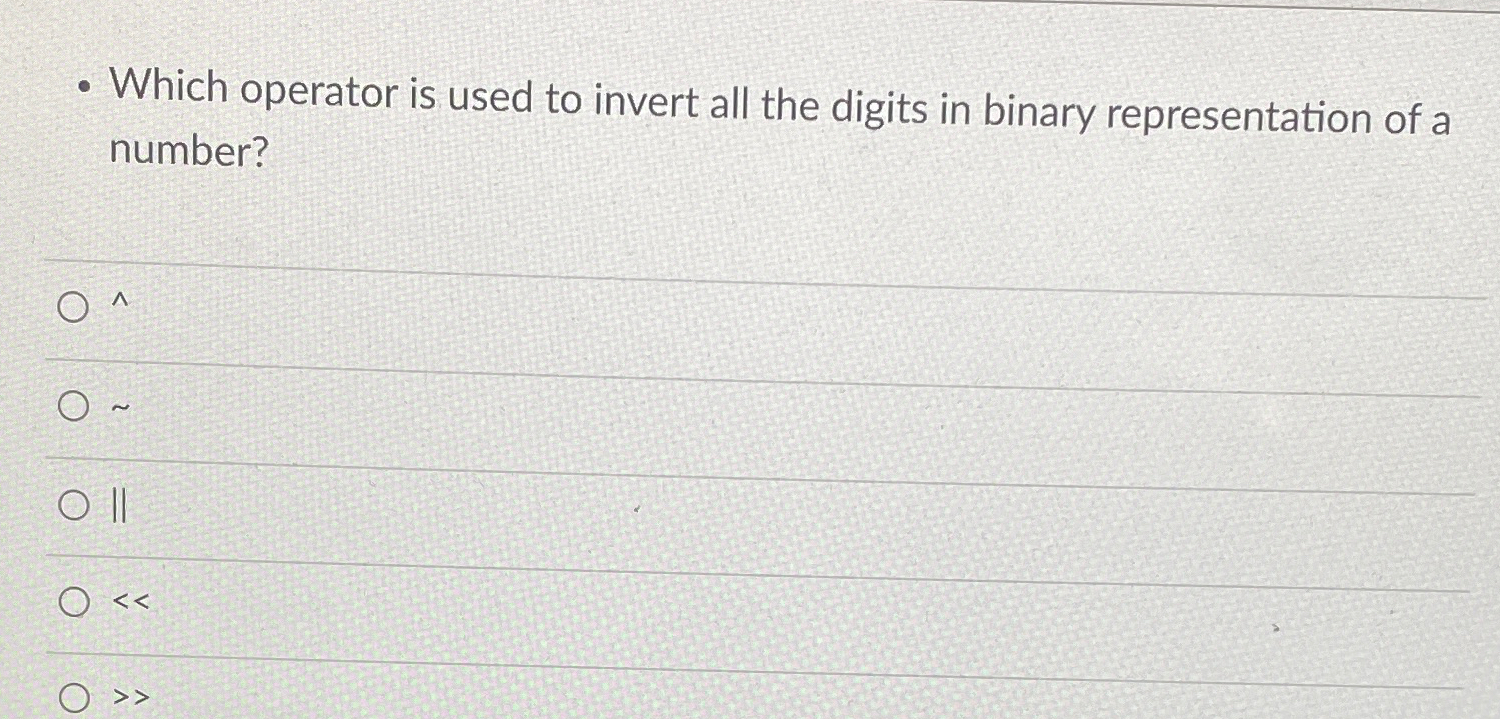 Solved Which operator is used to invert all the digits in | Chegg.com