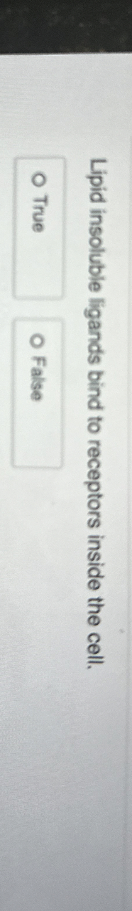 Solved Lipid insoluble ligands bind to receptors inside the | Chegg.com