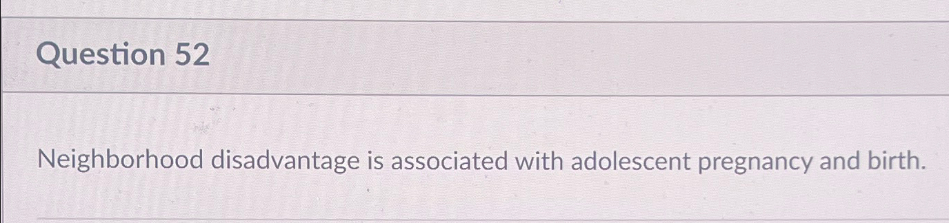 Solved Question 52Neighborhood disadvantage is associated | Chegg.com