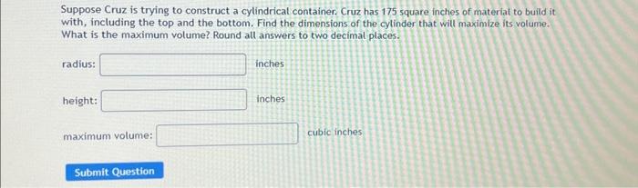 Solved Suppose Cruz is trying to construct a cylindrical | Chegg.com