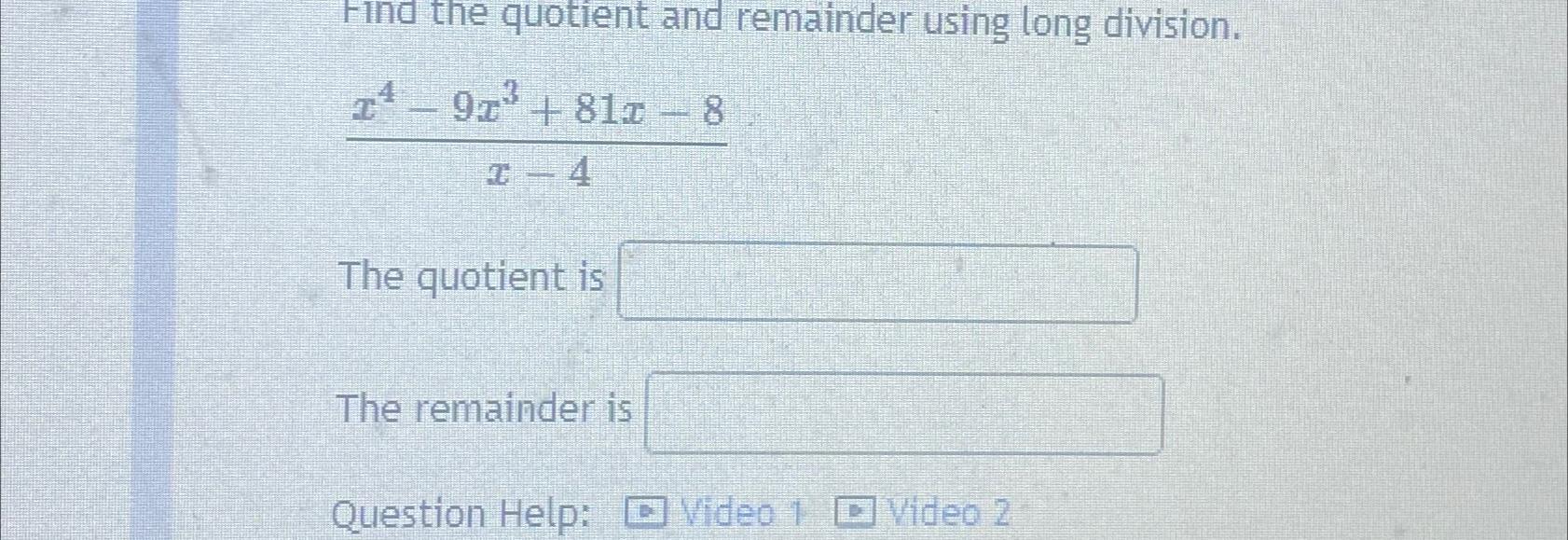 Solved Find the quotient and remainder using long | Chegg.com