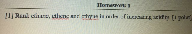 Solved Homework 1 [1] Rank ethane, ethene and ethyne in | Chegg.com