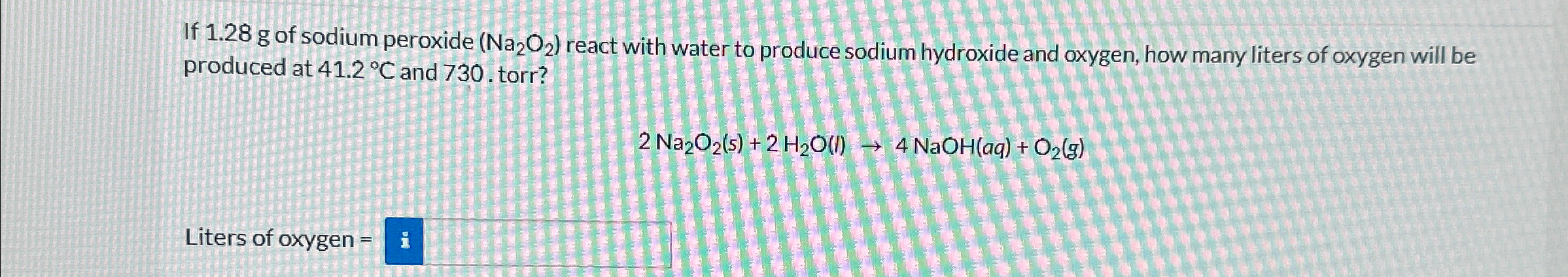 Solved If 1.28g ﻿of sodium peroxide (Na2O2) ﻿react with | Chegg.com