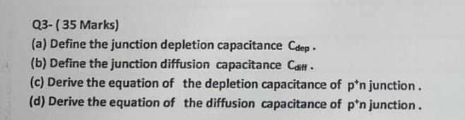 Solved Q3-(35 Marks) (a) Define the junction depletion | Chegg.com