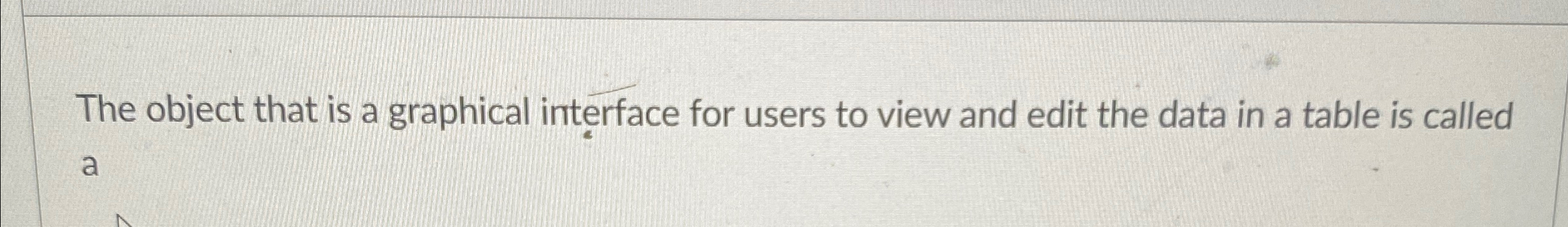 Solved The object that is a graphical interface for users to | Chegg.com