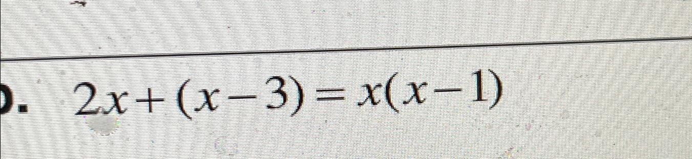 Solved 2x+(x-3)=x(x-1) | Chegg.com