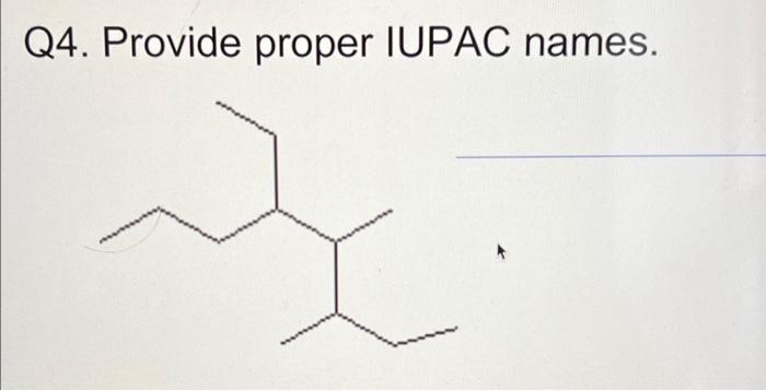 Solved Q4. Provide proper IUPAC names. | Chegg.com