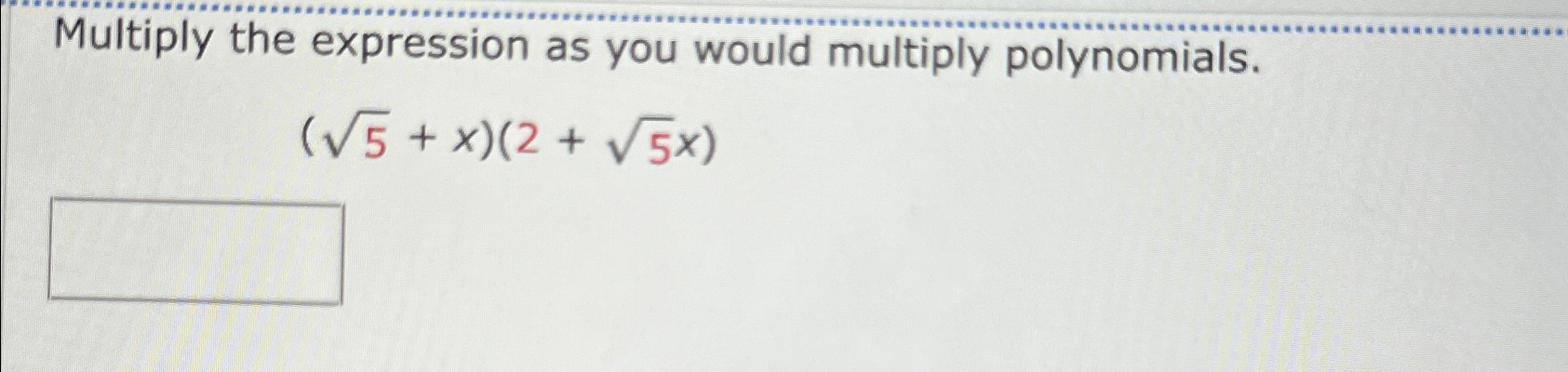 Solved Multiply the expression as you would multiply | Chegg.com