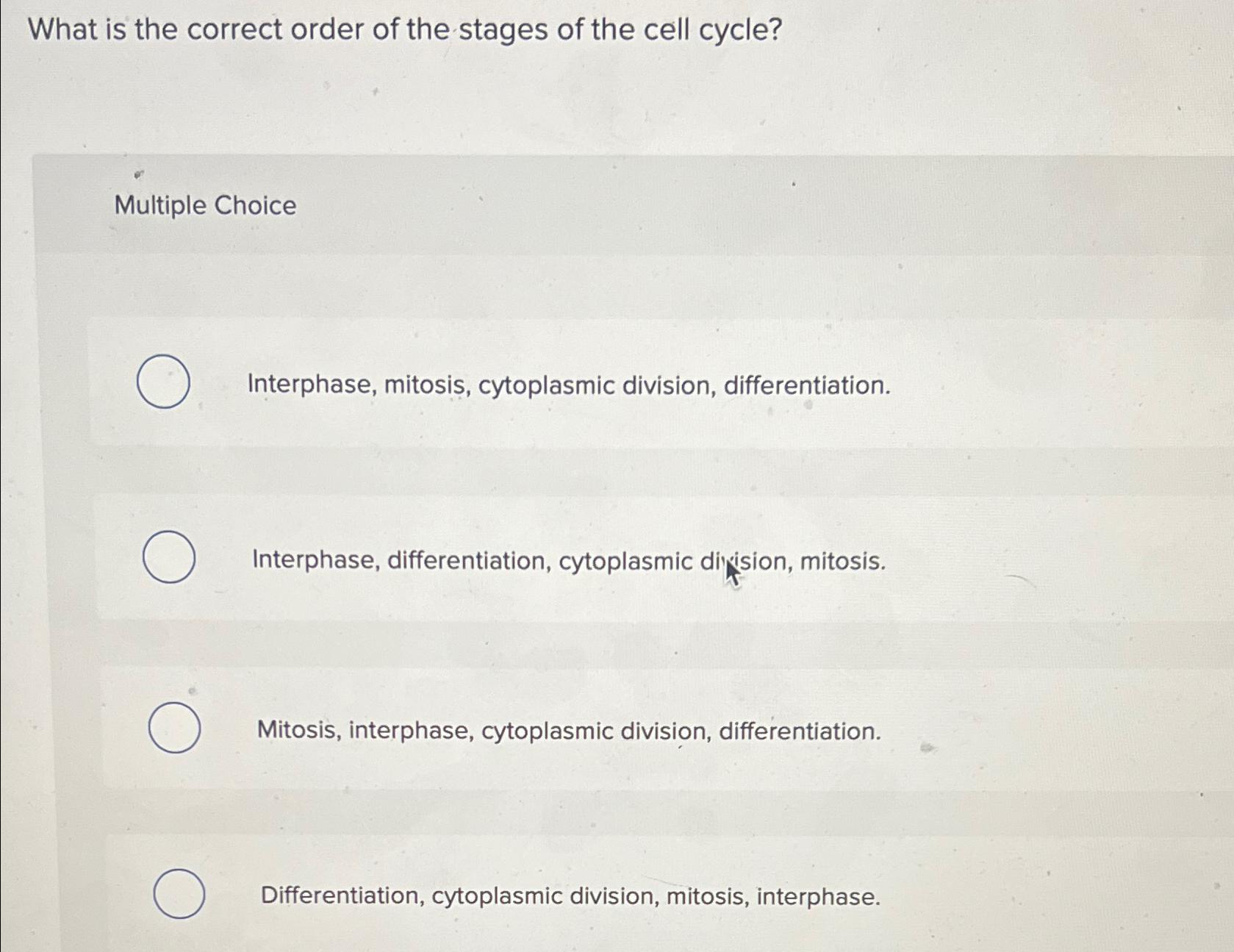 Solved What is the correct order of the stages of the cell | Chegg.com