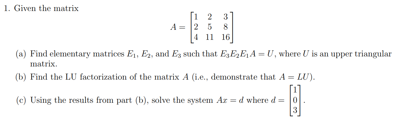Solved Given the matrixA=[12325841116](a) ﻿Find elementary | Chegg.com