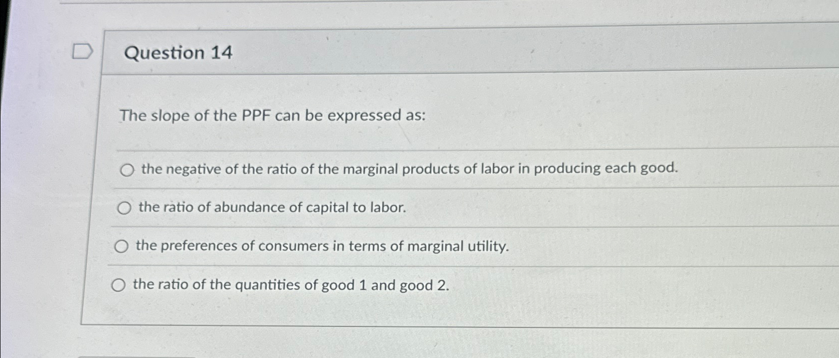 Solved Question 14The slope of the PPF can be expressed | Chegg.com