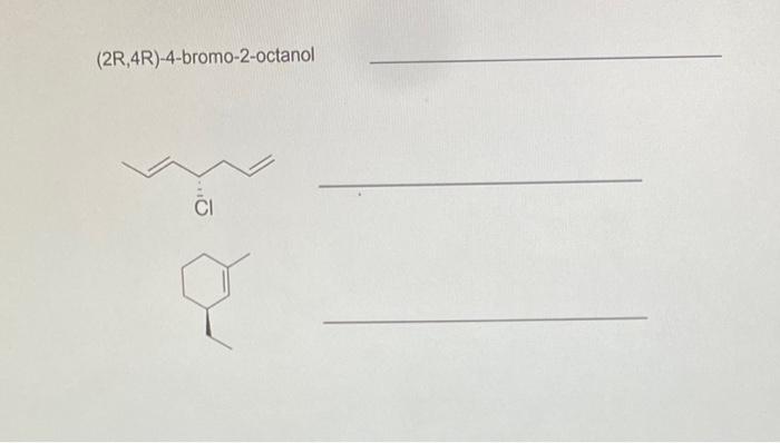 Solved (2R,4R)-4-bromo-2-octanol | Chegg.com