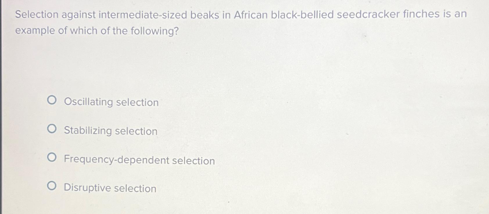 Solved Selection against intermediate-sized beaks in African | Chegg.com