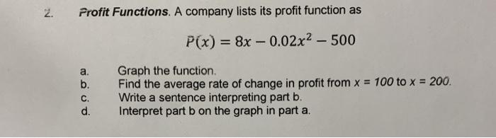 Solved 2. Profit Functions. A company lists its profit | Chegg.com