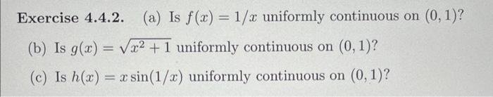 Solved Exercise 4.4.2. (a) Is f(x)=1/x uniformly continuous | Chegg.com