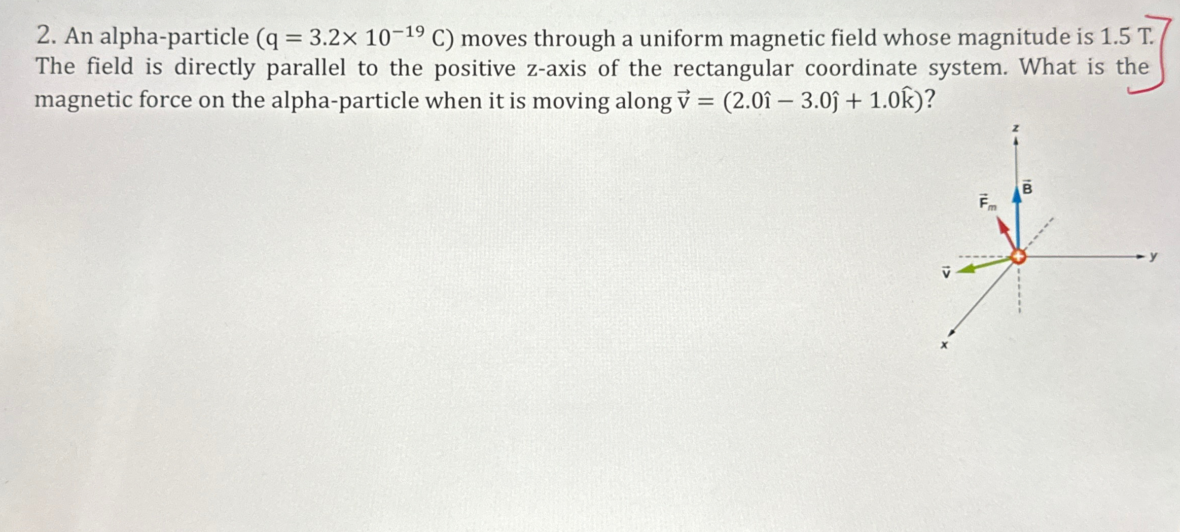 Solved What is the magnetic force on the alpha-particle? | Chegg.com