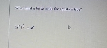 Solved What must n ﻿be to make the equation true?(x3)13=xn | Chegg.com