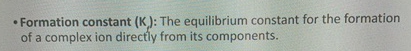 Solved Formation constant (K) ﻿: The equilibrium constant | Chegg.com