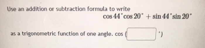 Solved Use an addition or subtraction formula to write cos | Chegg.com