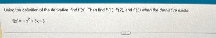 Solved Using the definition of the derivative, find f′(x). | Chegg.com
