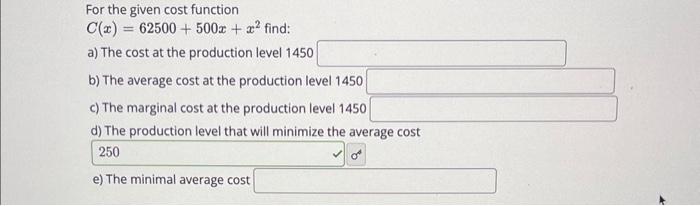 Solved For the given cost function C(x)=62500+500x+x2 find: | Chegg.com