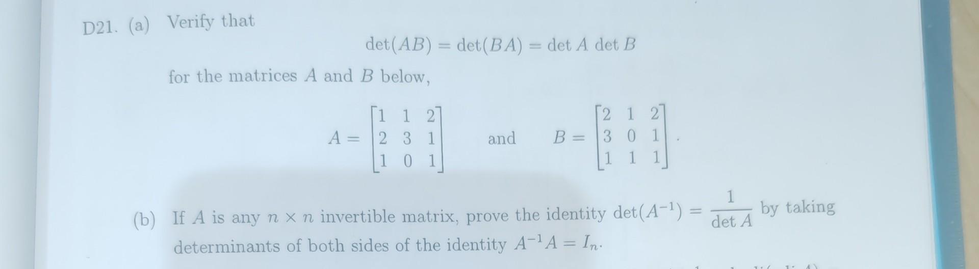 Solved D21. (a) Verify that det(AB)=det(BA)=detAdetB for the | Chegg.com