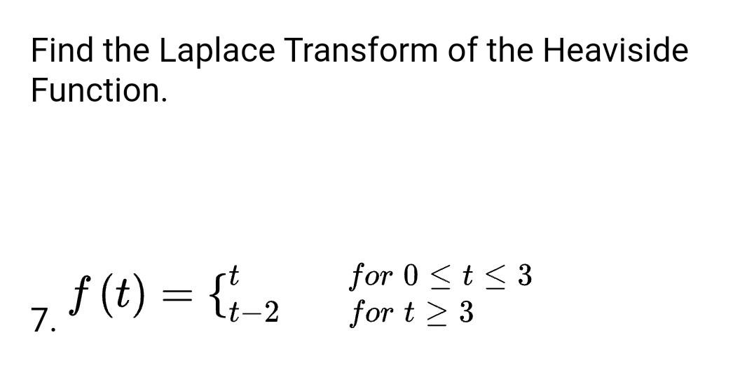 Solved Find the Laplace Transform of the Heaviside Function. | Chegg.com