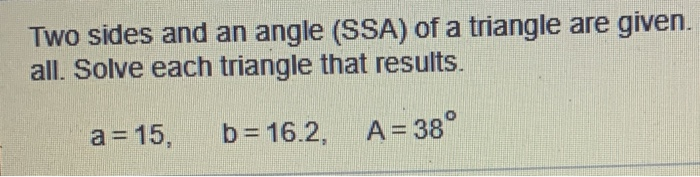Solved Two sides and an angle (SSA) of a triangle are given. | Chegg.com