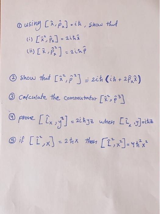 Solved 0 using [2, px] = it, show that (i) [x², px] = zită | Chegg.com