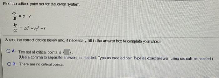 Solved Find the critical point set for the given system. dx | Chegg.com