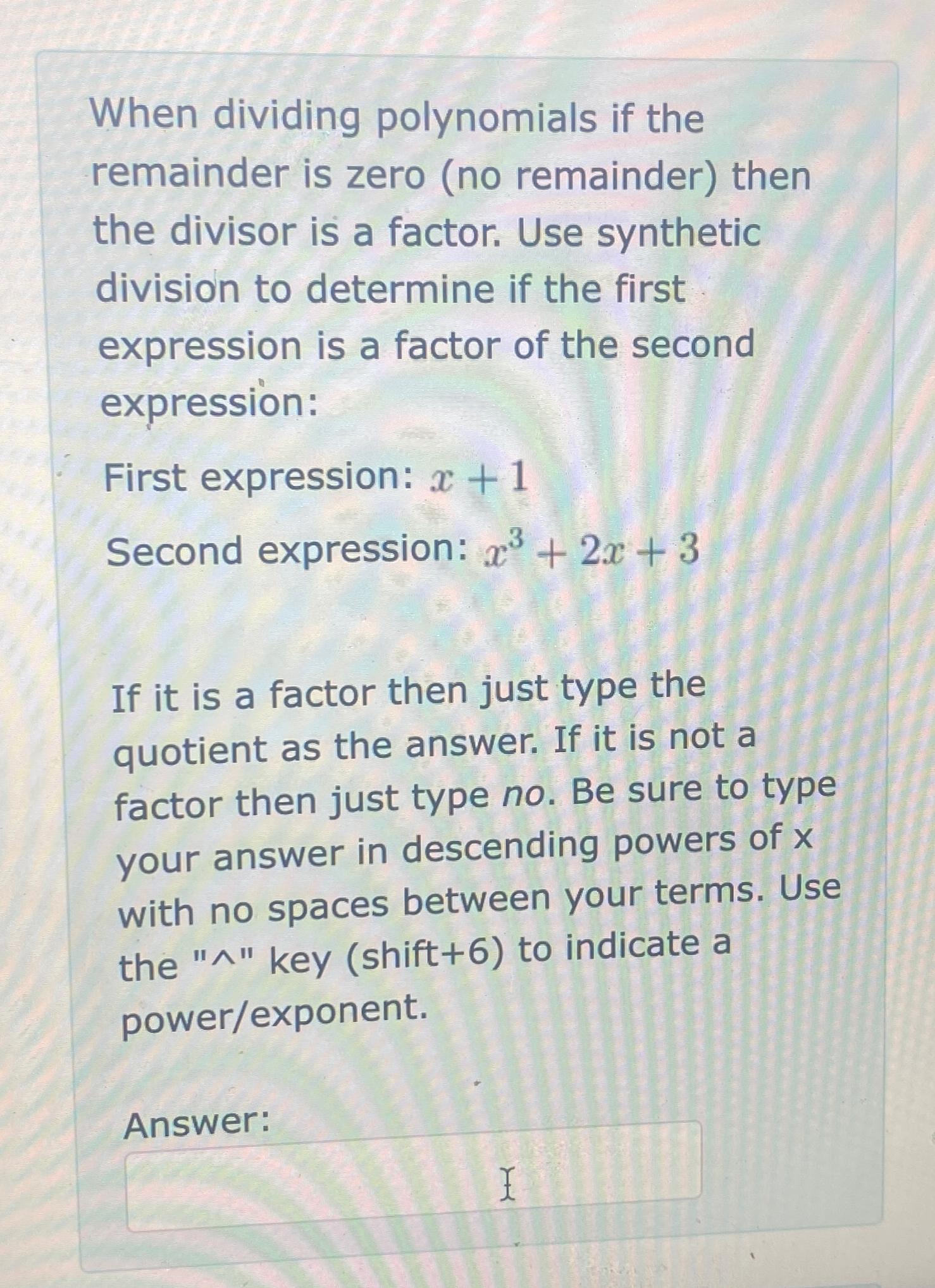 Solved When dividing polynomials if the remainder is zero | Chegg.com