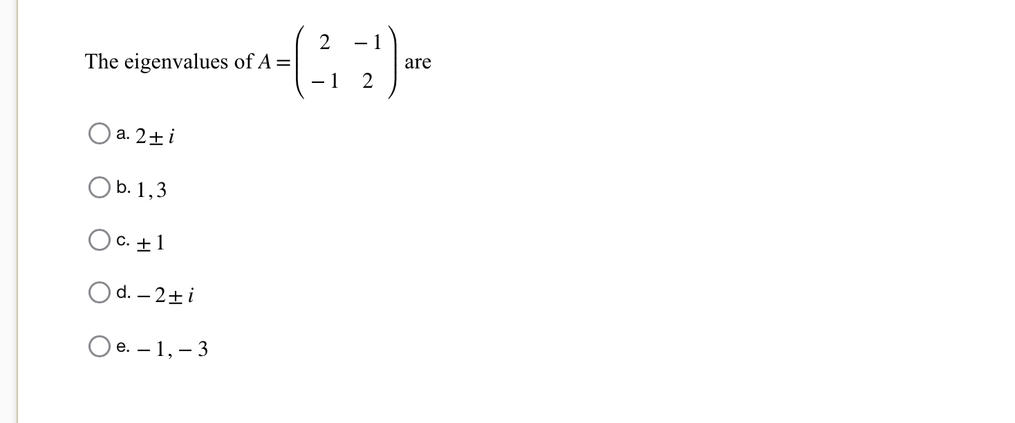 Solved The eigenvalues of A=([2,-1],[-1,2]) | Chegg.com