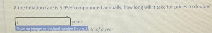 Solved If the inflation rate is 5.95% compounded annually, | Chegg.com