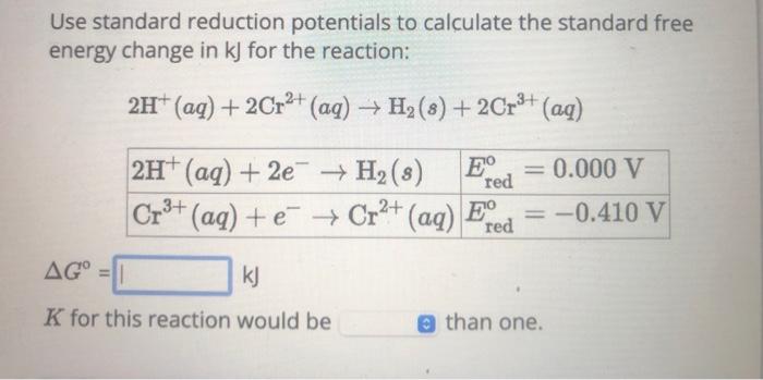 Use standard reduction potentials to calculate the | Chegg.com