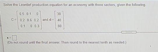 Solved Solve the Leontief production equation for an economy | Chegg.com
