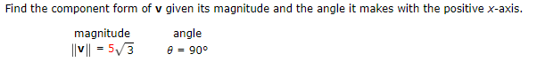 Solved Find the component form of v ﻿given its magnitude and | Chegg.com