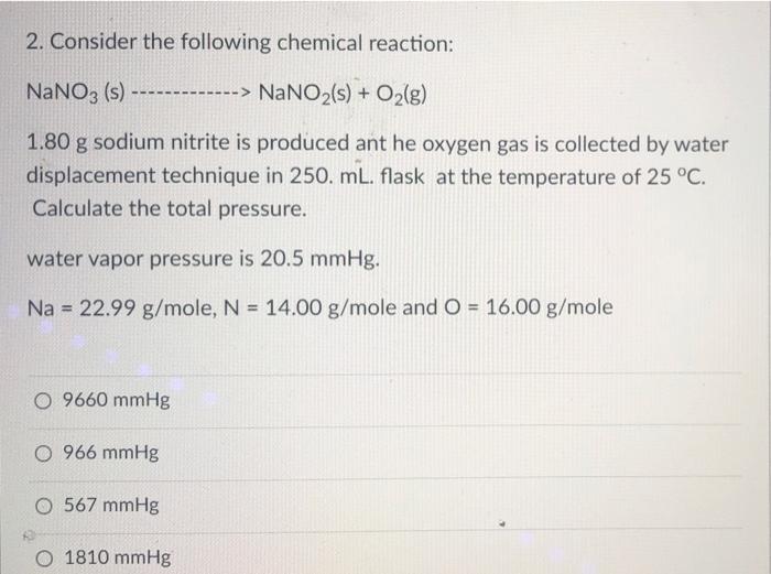 2. Consider the following chemical reaction: NaNO3 | Chegg.com