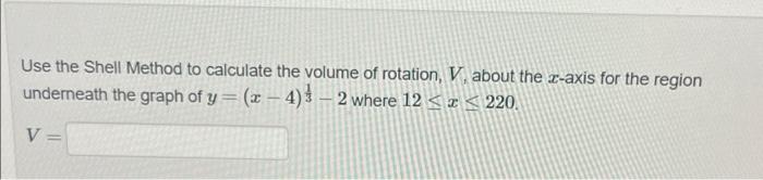 Solved Use the Shell Method to calculate the volume of | Chegg.com