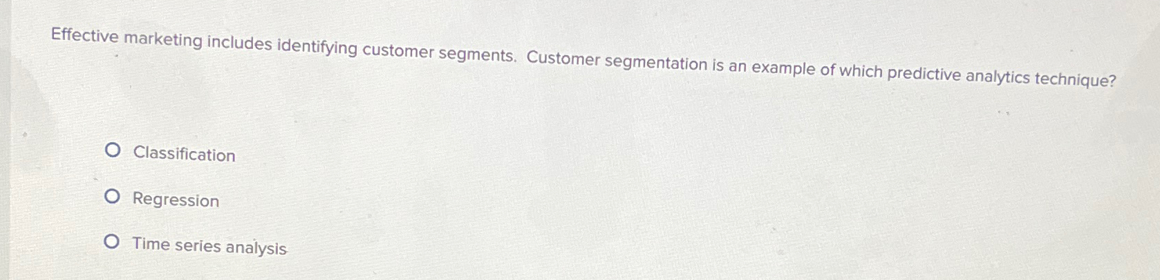 Solved Effective marketing includes identifying customer | Chegg.com