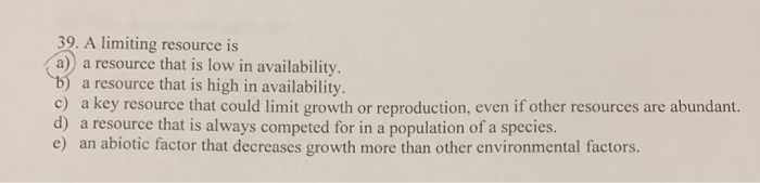 Solved 39. A limiting resource is a) a resource that is low | Chegg.com