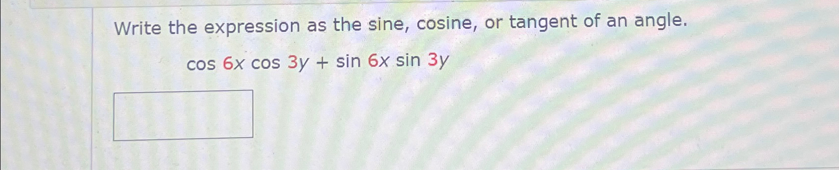 Solved Write the expression as the sine, ﻿cosine, or tangent | Chegg.com
